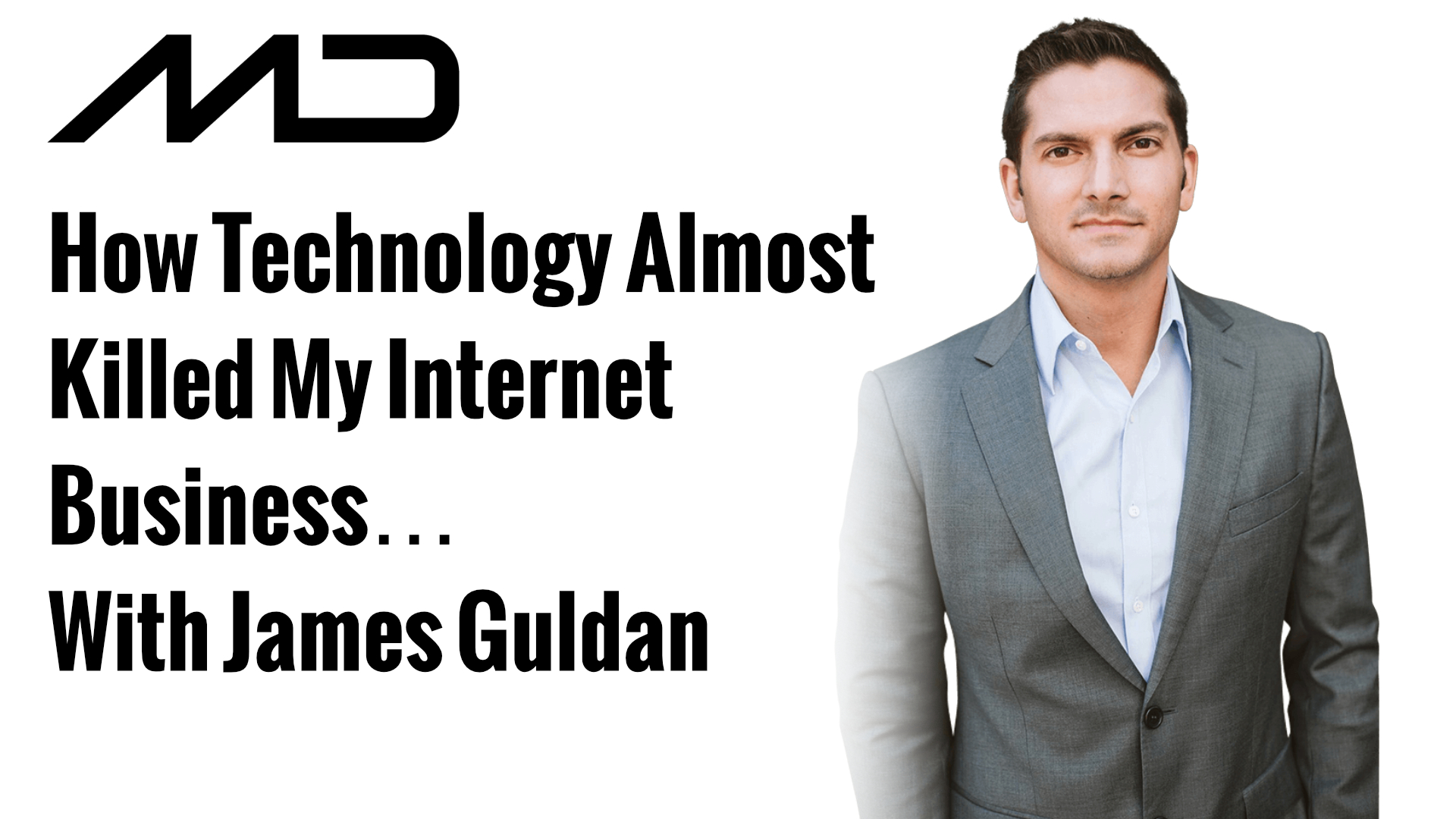 How Technology Almost Killed My Internet Business…With James Guldan ...