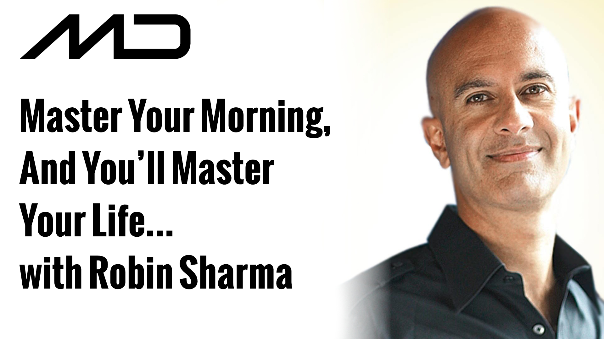 Master Your Morning, And You’ll Master Your Life, with Robin Sharma ...