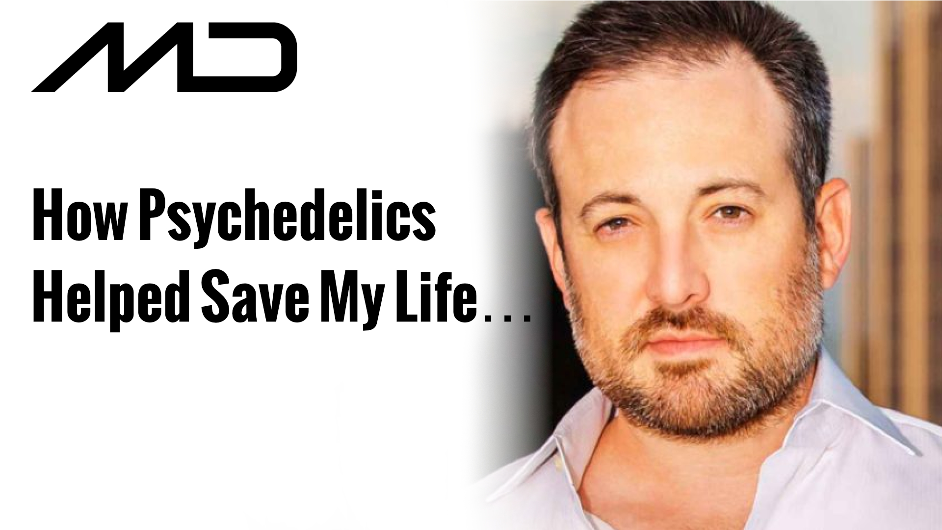 How Psychedelics Helped Save My Life… | Mike Dillard