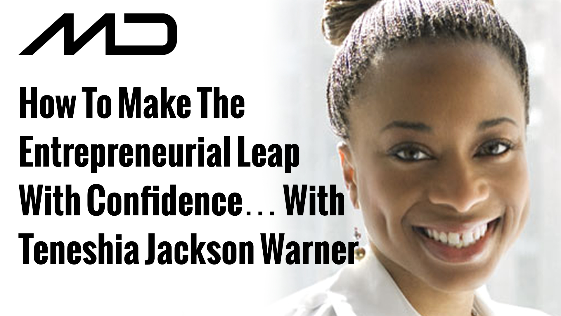 How To Make The Entrepreneurial Leap With Confidence With Teneshia ...